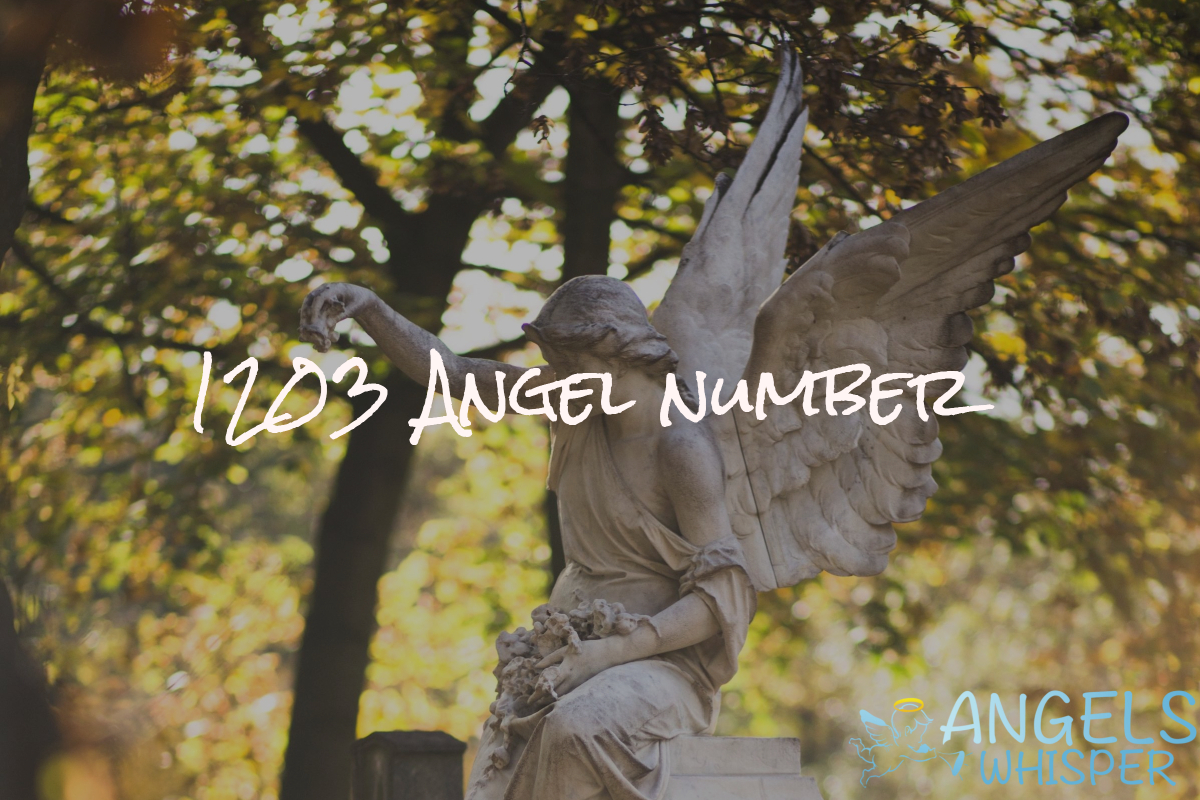 1203 Angel Number Meaning, Twin Flame & Reason Seeing It | Angel Whisper