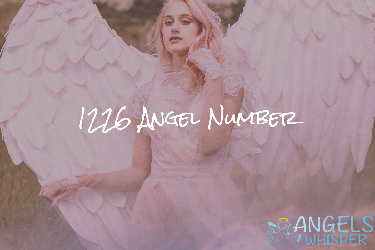 1226 Angel Number Meaning, Spiritual Significance & Love | Angel Whisper