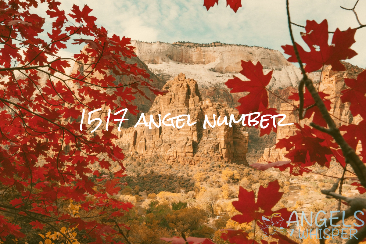 1517 Angel Number Meaning ( Gift Of Divine Love ) | Angel Whisper